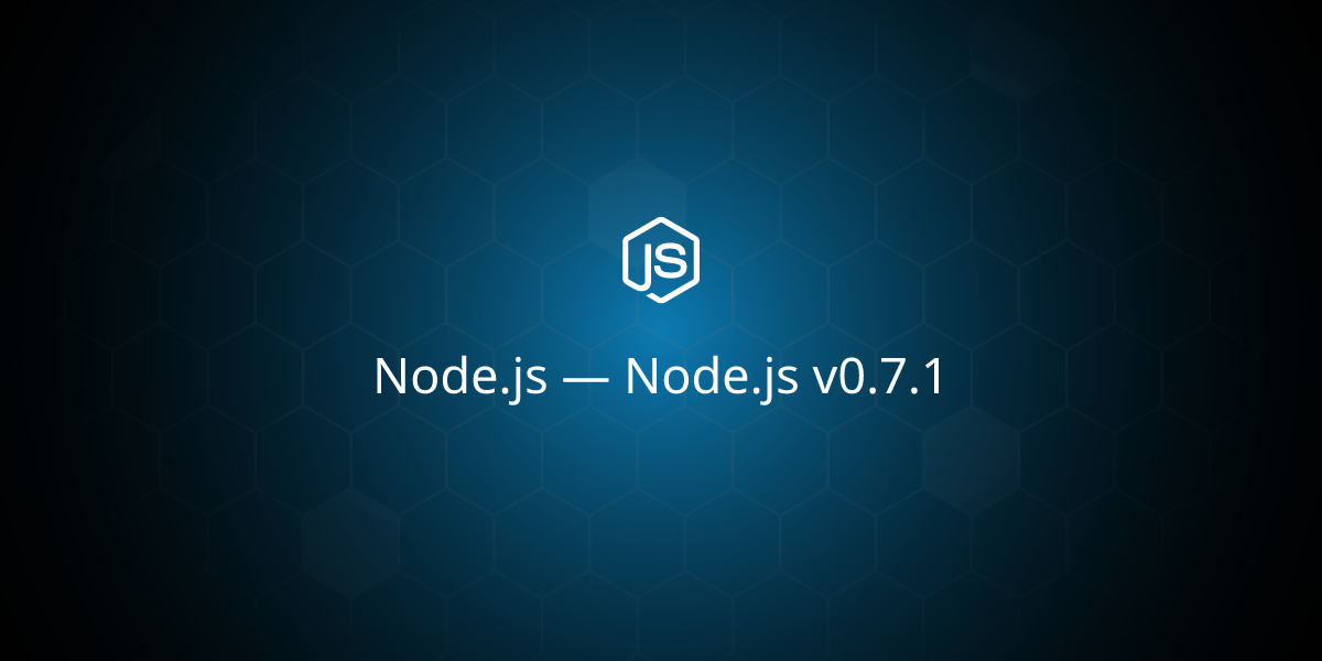 Node.js — Node.js v0.7.1